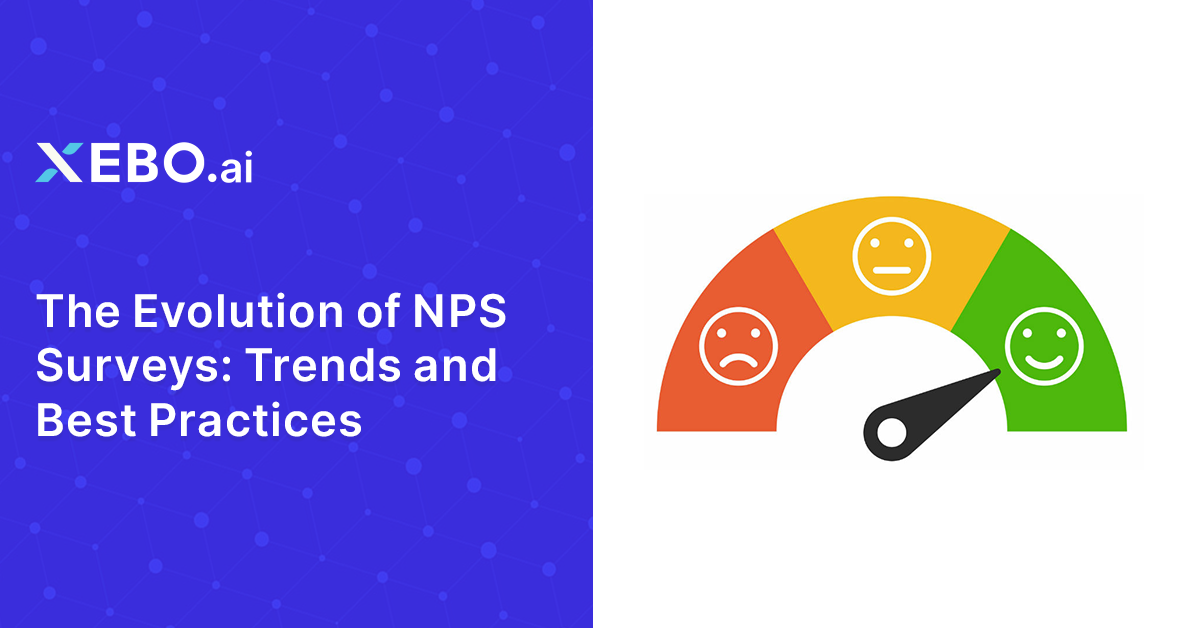 The Evolution of NPS Surveys: Trends and Best Practices | XEBO.ai